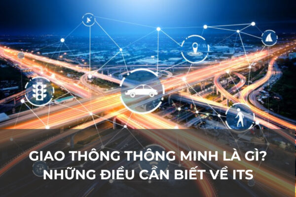 Hệ thống giao thông thông minh ITS và những điều cần biết