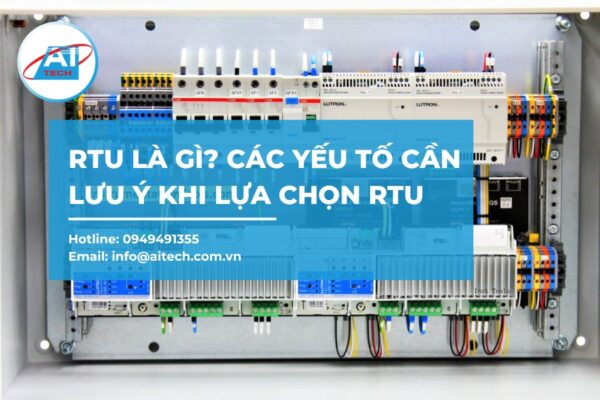 RTU là gì? Các yếu tố cần lưu ý khi lựa chọn RTU