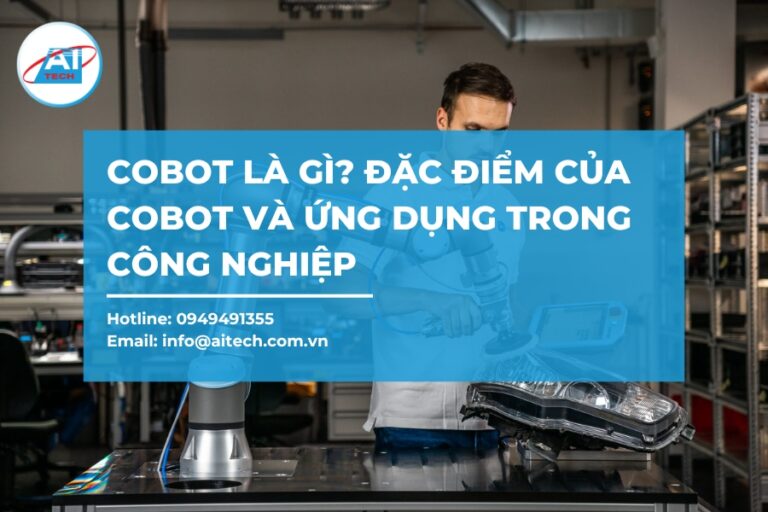 Cobot là gì? Đặc điểm của cobot và ứng dụng trong công nghiệp